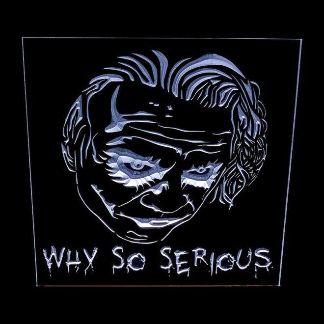 Why So Serious - Acrylic LED Sign - Bettaline Designs